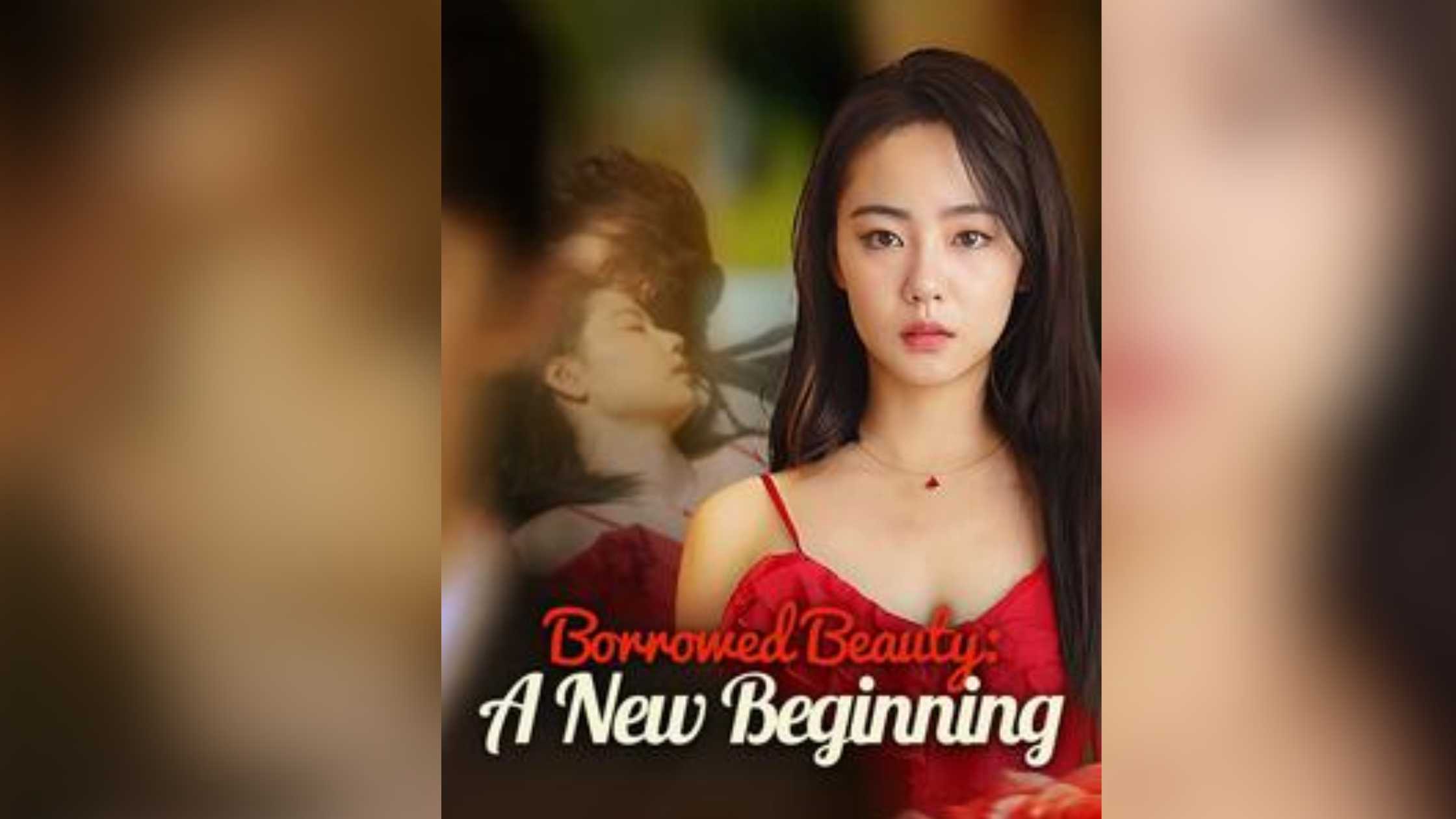 Link Nonton Borrowed Beauty: A New Beginning Chinese Drama Sub Indo