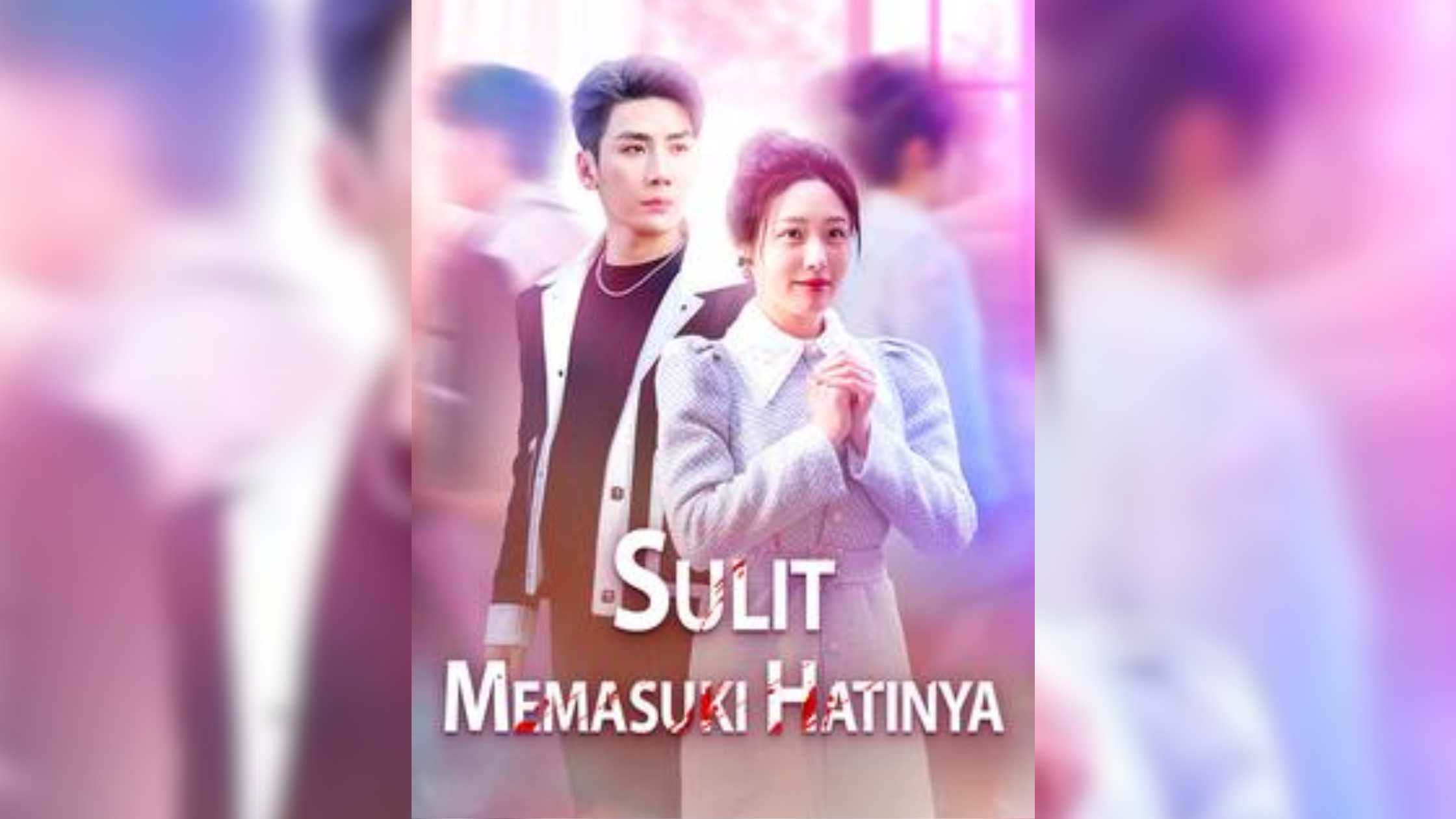 Link Nonton Sulit Memasuki Hatinya Drama China, Lengkap Full Episode!