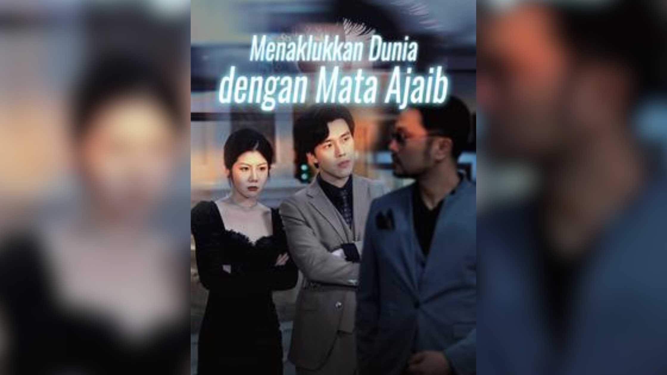Link Nonton Menaklukkan Dunia Dengan Mata Ajaib Drama China, Cek Di Sini!