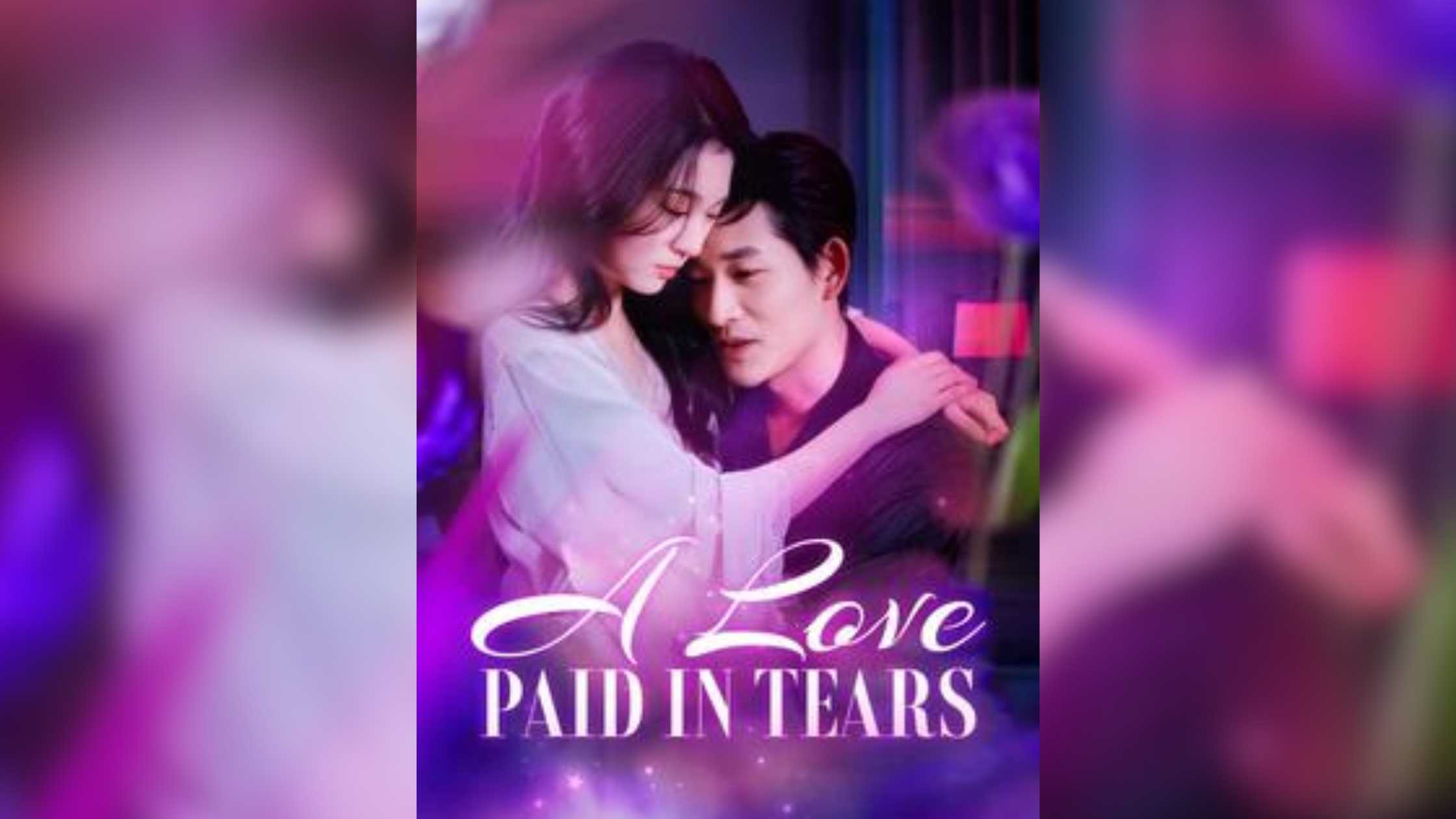 Link Nonton A Love Paid In Tears Chinese Drama, Kisah Cinta Dan Pengkhianatan