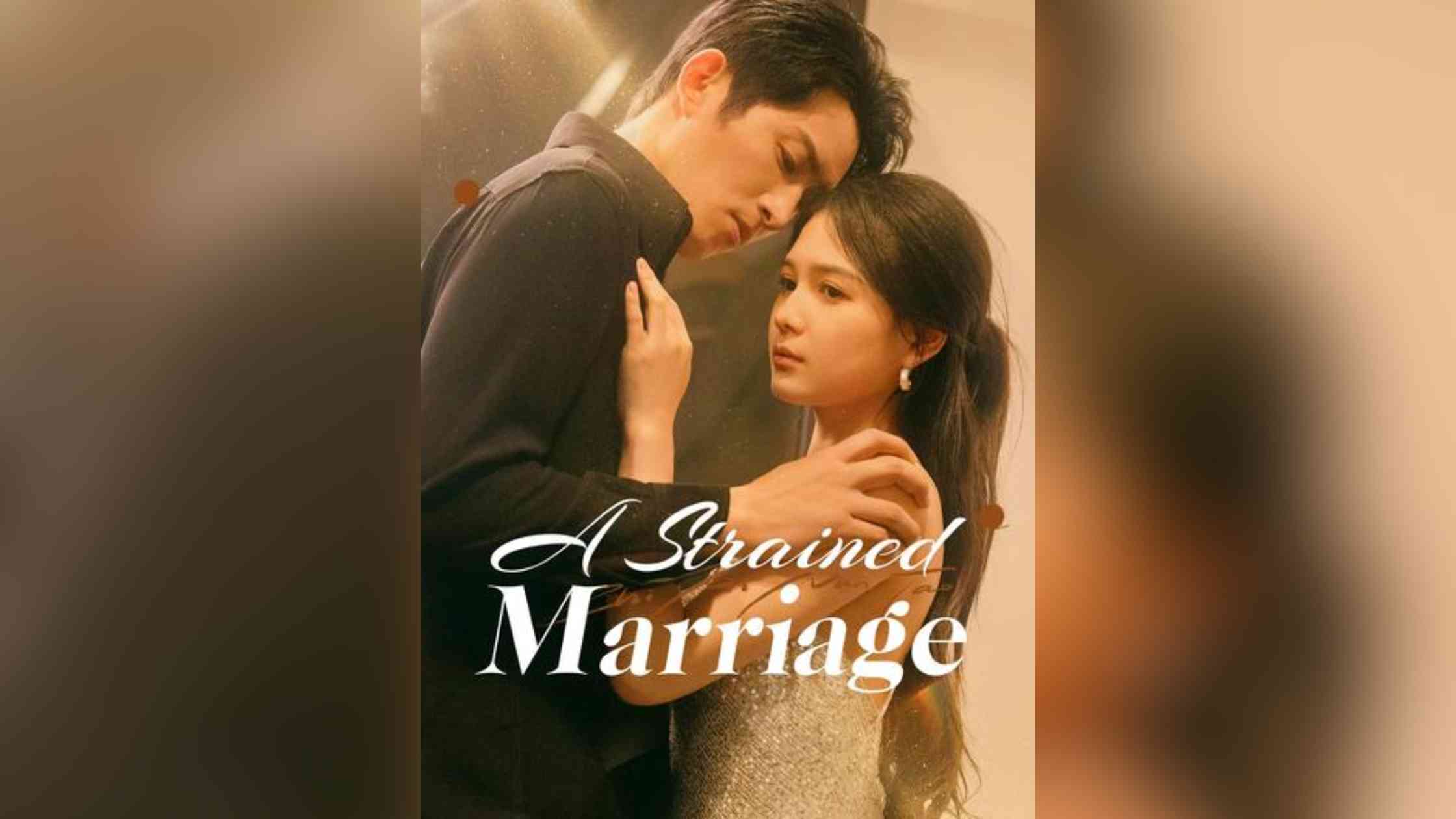 Link Nonton A Strained Marriage Chinese Drama, Kisah Cinta Dan Penyesalan