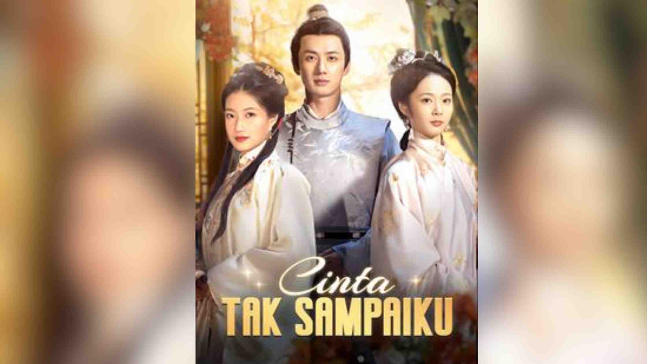 Link Nonton Cinta Tak Sampaiku Drama China, Kisah Pengkhianatan Penuh Emosi