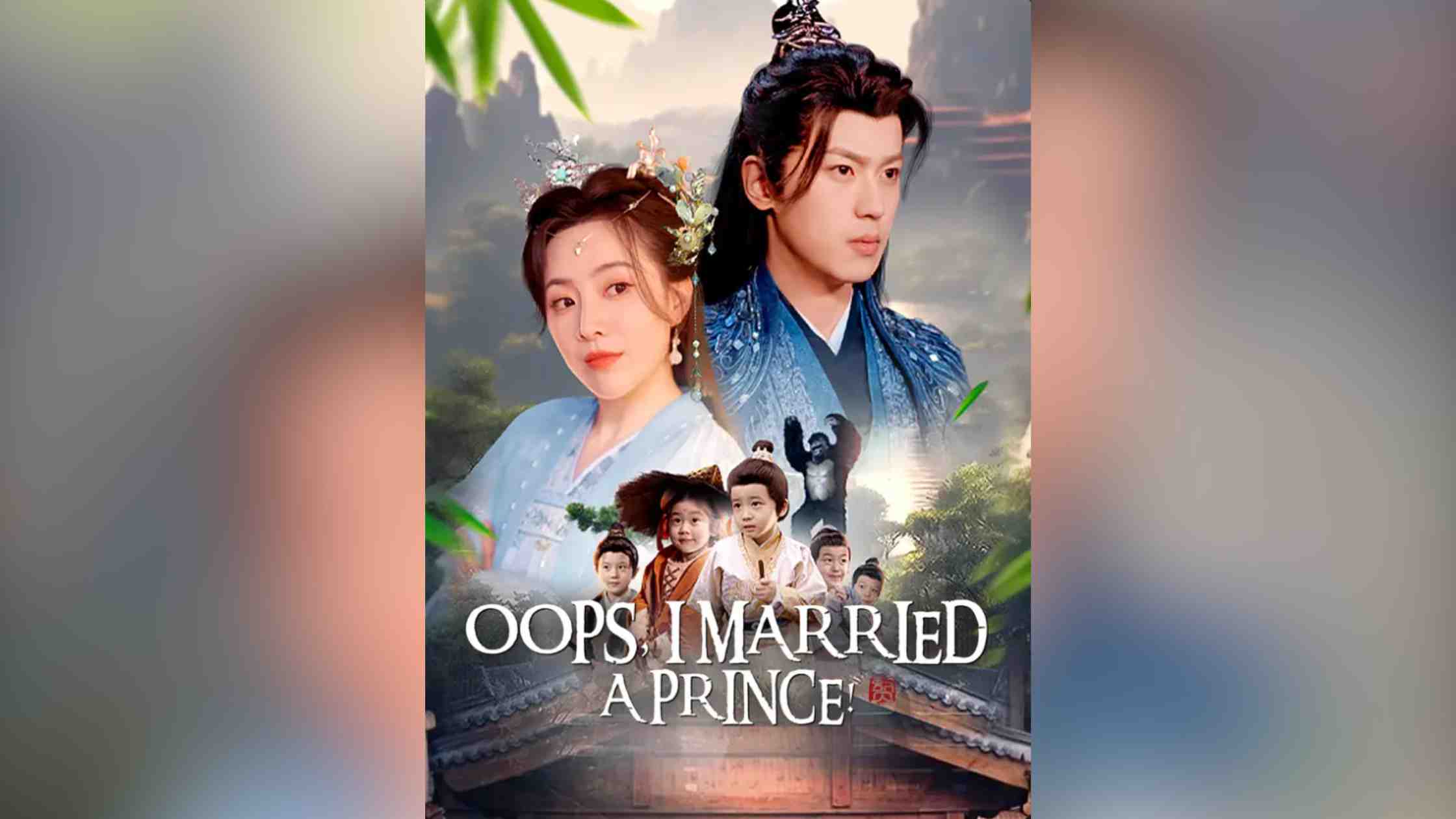 Link Nonton Oops I Married A Prince Chinese Drama, Kisah Cinta Tak Terduga