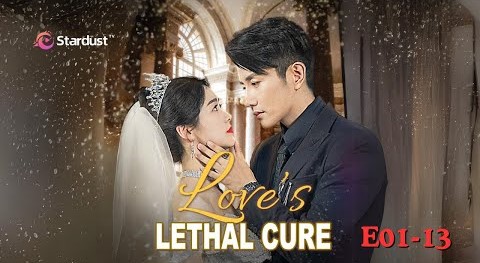 Love Lethal Cure Chinese Drama, Mengisahkan Takdir Cinta